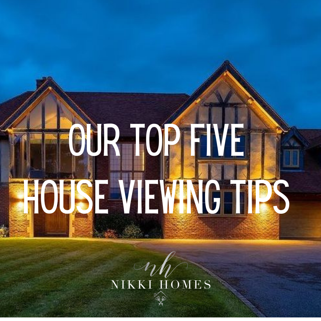 Our Top 5 House Viewing Tips | Nikki Homes